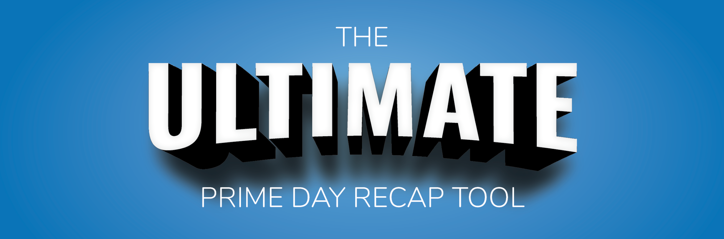 Prime Day Recap Tool